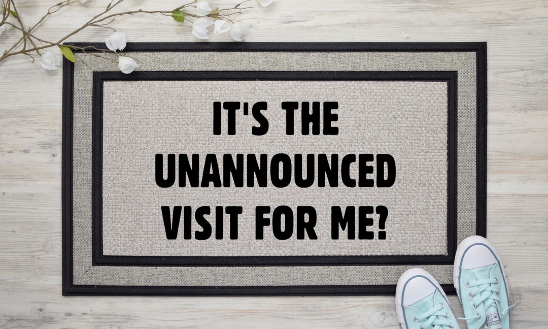 It's the Unannounced Visit for Me Doormat Audacity Mat Funny Door Mat ...