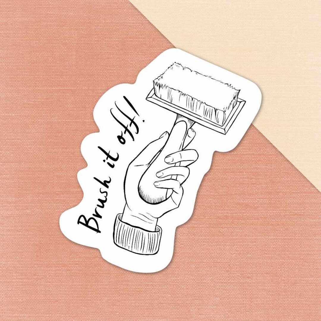 Brush It off Sticker: Cheeky Pun Die Cut Vinyl Sticker - Etsy