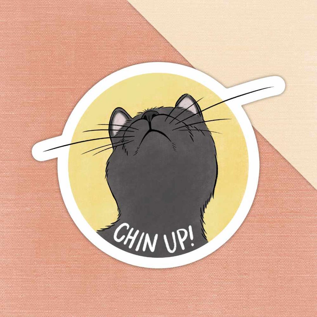 Chin up Cheeky Cat Pun Die Cut Sticker - Etsy
