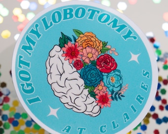 I Got My Lobotomy at Claire's Sticker - Etsy