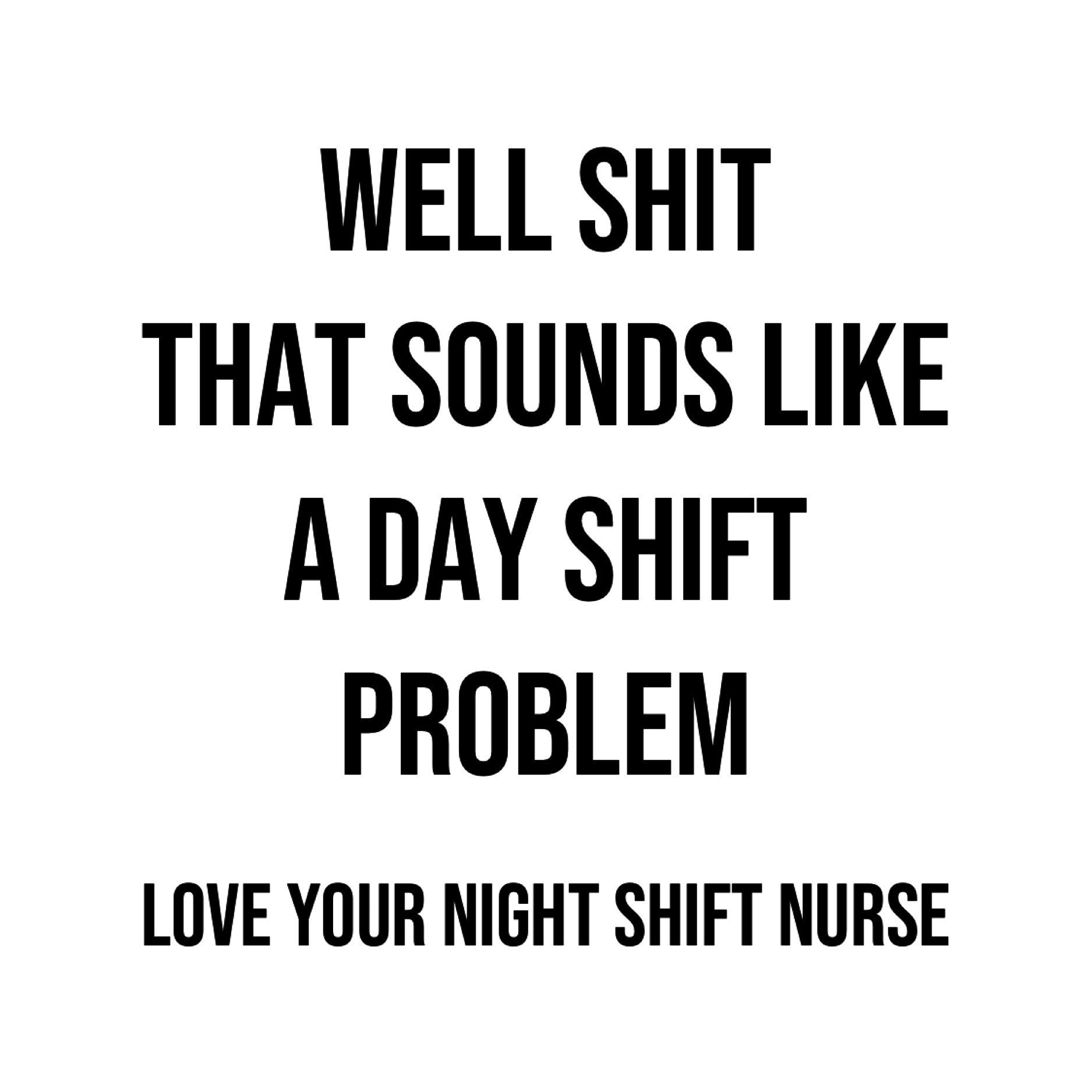 Well Shit, That Sounds Like a Day Shift Problem 20oz Tumbler, Funny ...