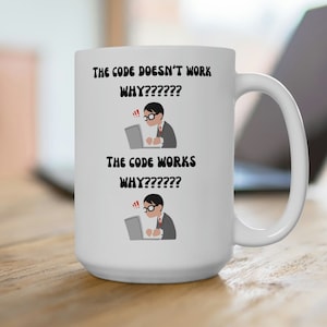 The Code Doesn't Work WHY? Mug, Funny Software Engineer Mug, Funny Gift ...