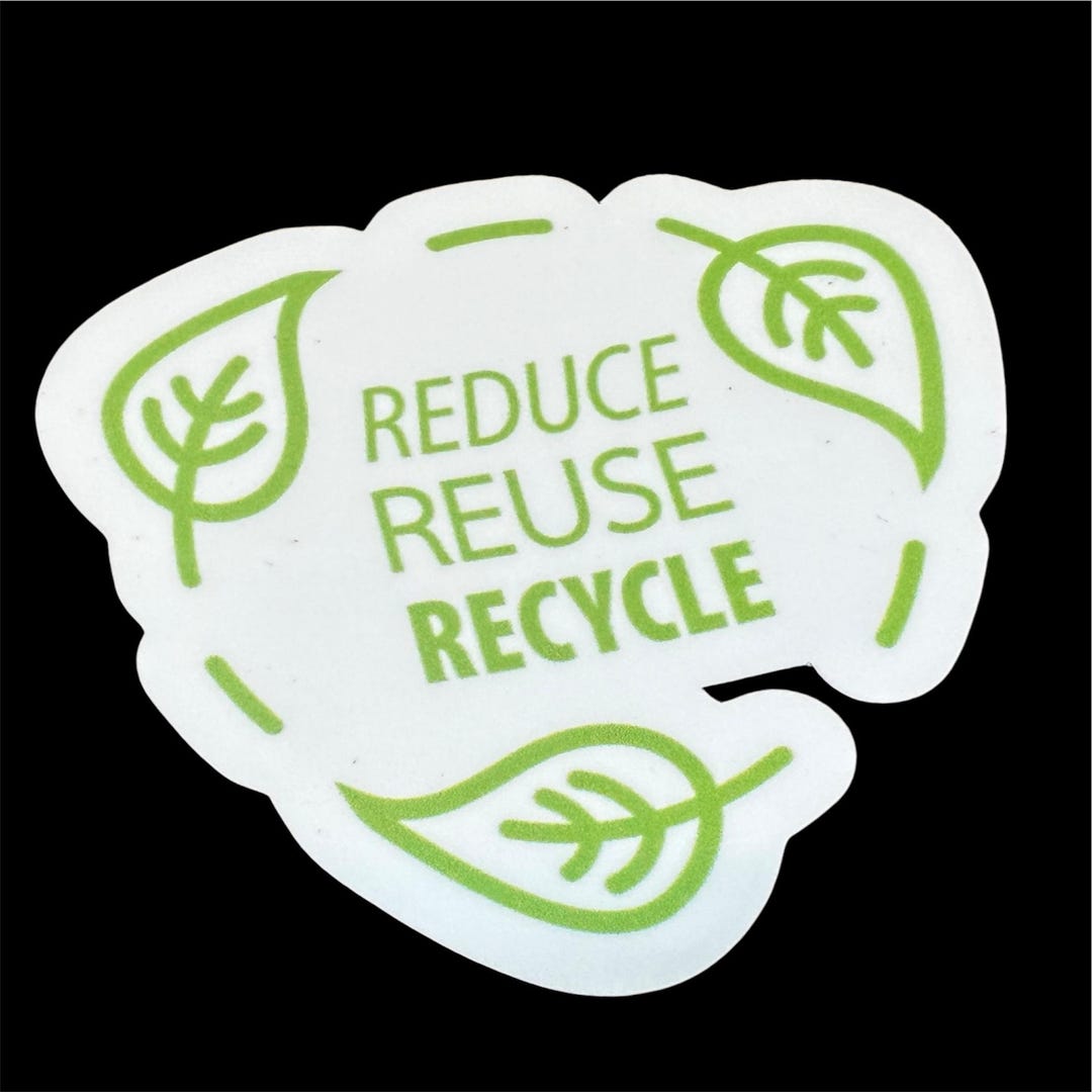 Reduce, Recycle, Reuse Sticker - Inspiring Eco-friendly Design, Perfect ...