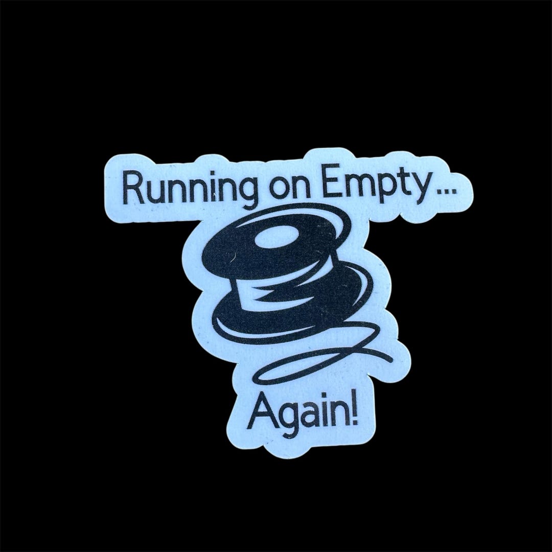 Running on Empty Bobbin Sticker: Funny Quilter Vinyl Decal - Etsy