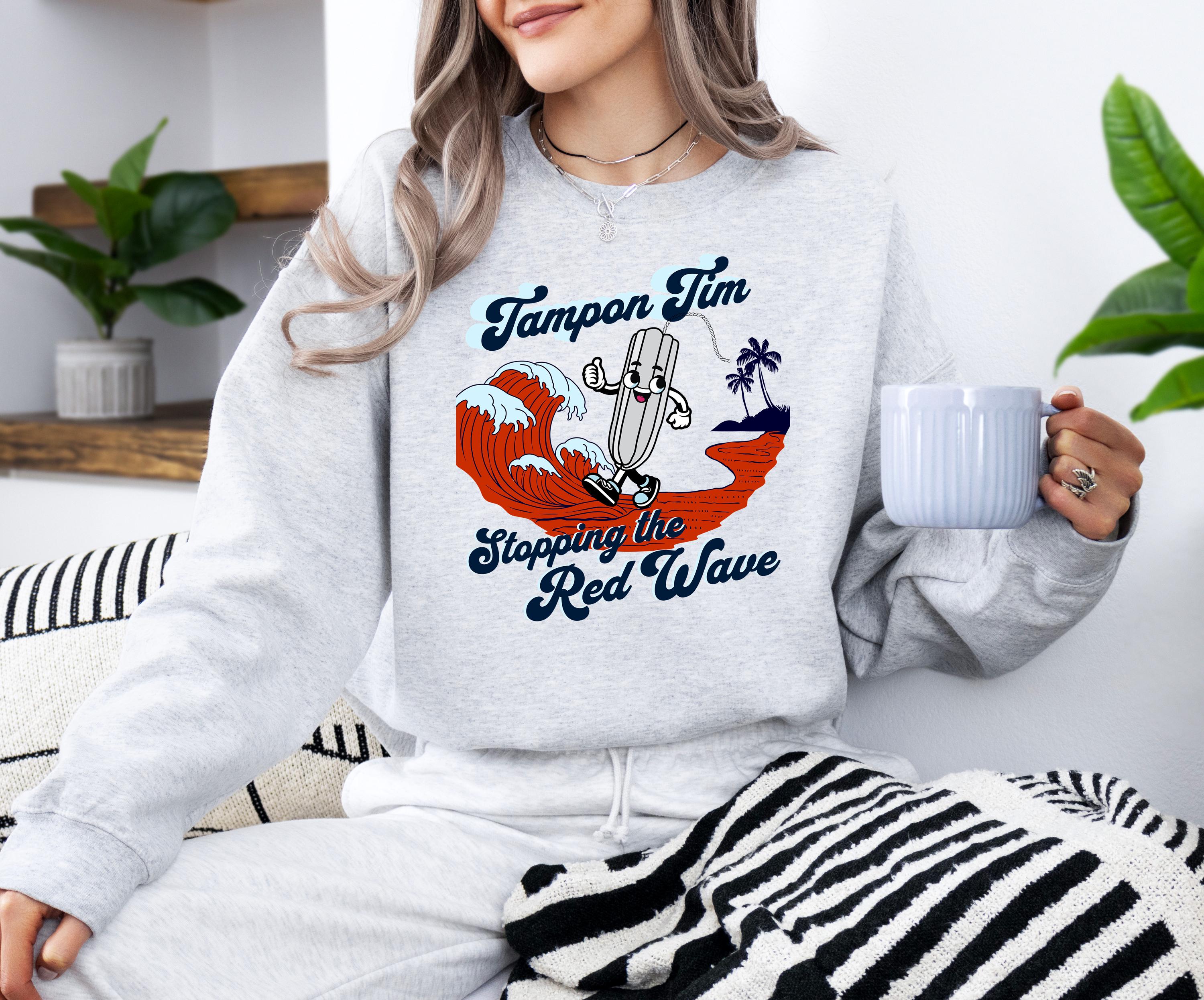 Tampon Tim Stopping the Red Wave Sweatshirt Women's Trending ...