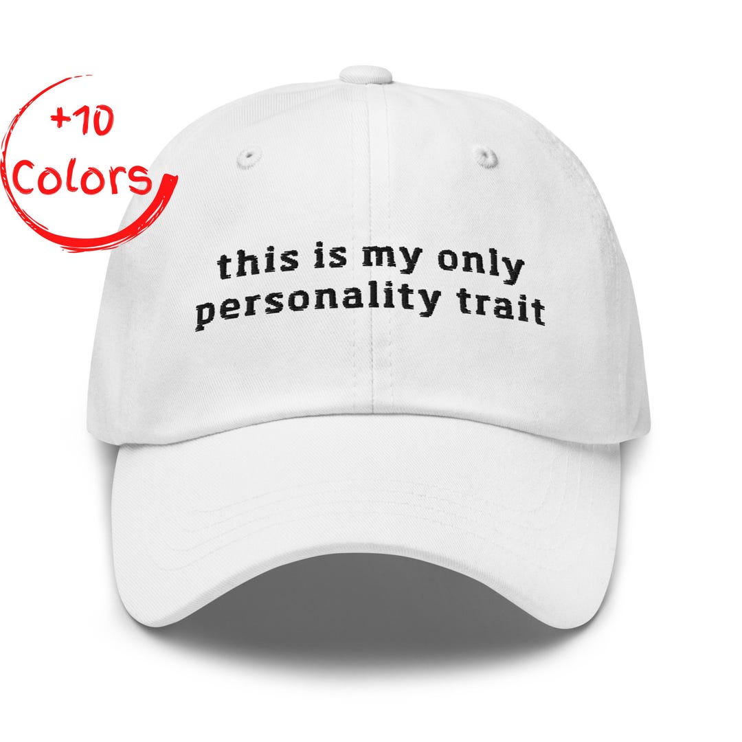 This is My Only Personality Trait Embroidered Cap | Relatable Meme Gift ...