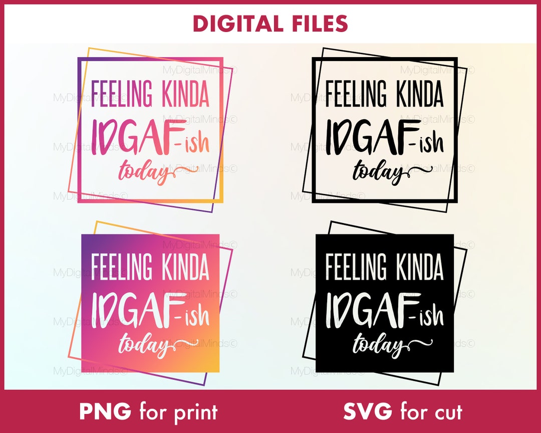 Feeling Kinda Idgaf-ish Today Svg, IDGAF , Boss Mommy, Motivational SVG ...