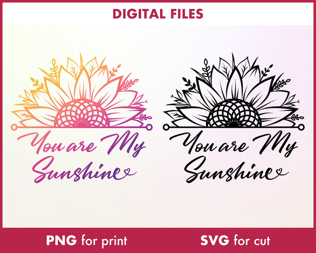 You Are My Sunshine SVG, Sunflower SVG Sublimation Design ...