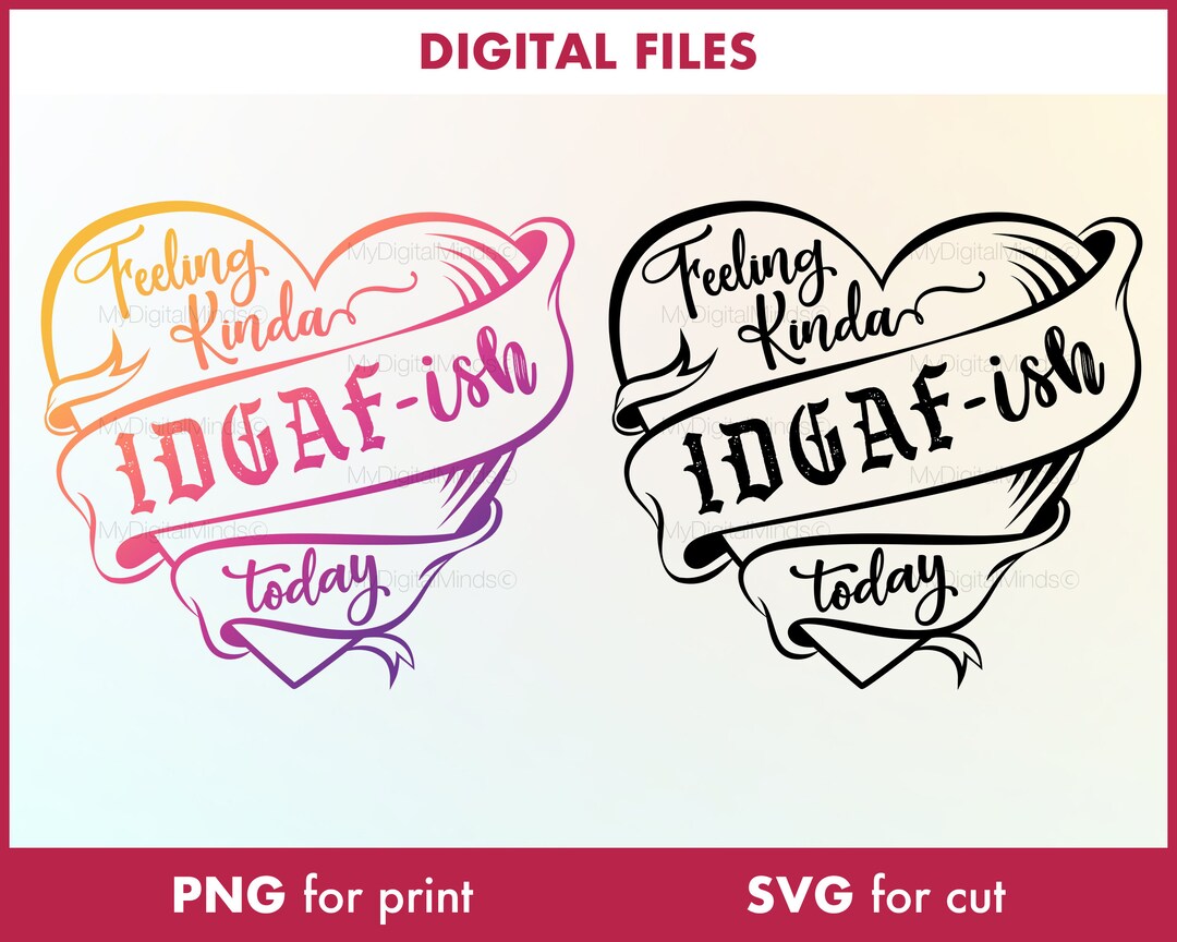 Feeling Kinda Idgaf-ish Today Svg, IDGAF , Boss Mommy, Motivational SVG ...