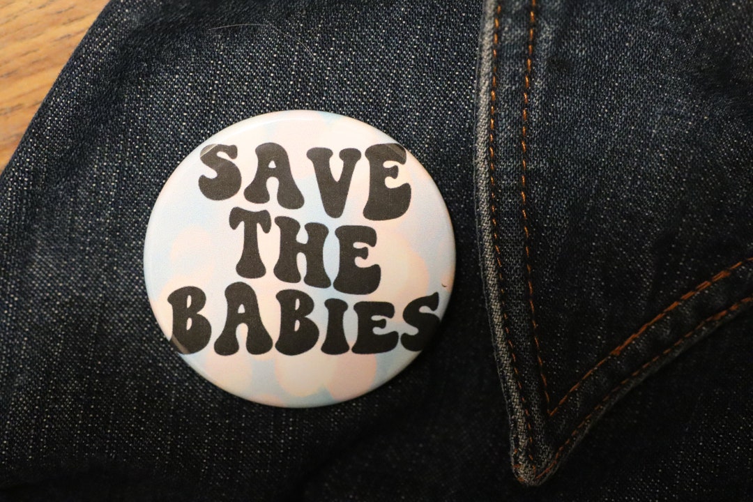 2.25 Inch Save the Babies Pinback Button Pro Life - Etsy