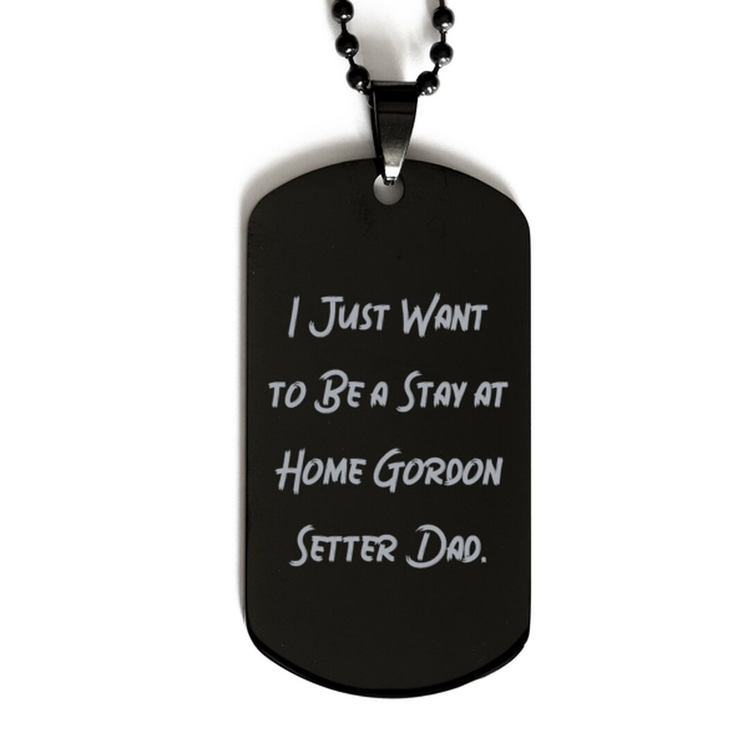 Epic Gordon Setter Dog Gifts, I Just Want to Be A Stay at Home Gordon ...