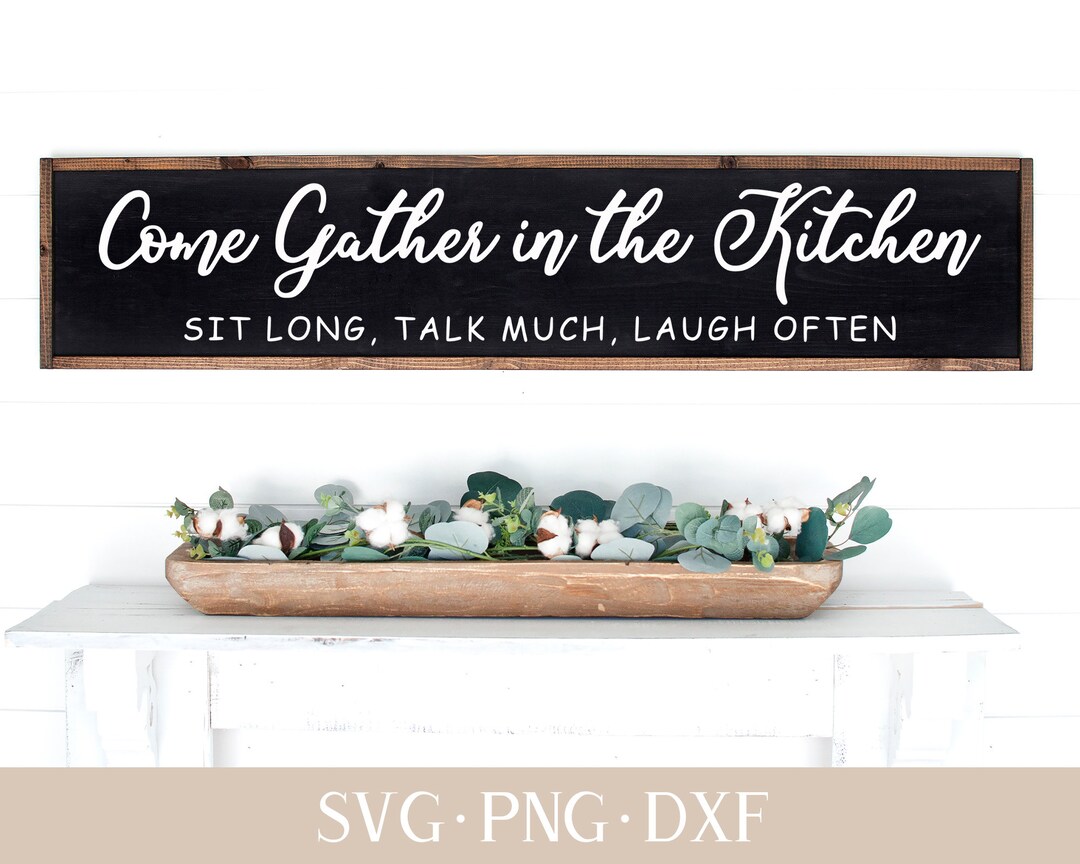 Come Gather in the Kitchen Svg, Funny Decor Svg, Farmhouse Svg, Kitche ...