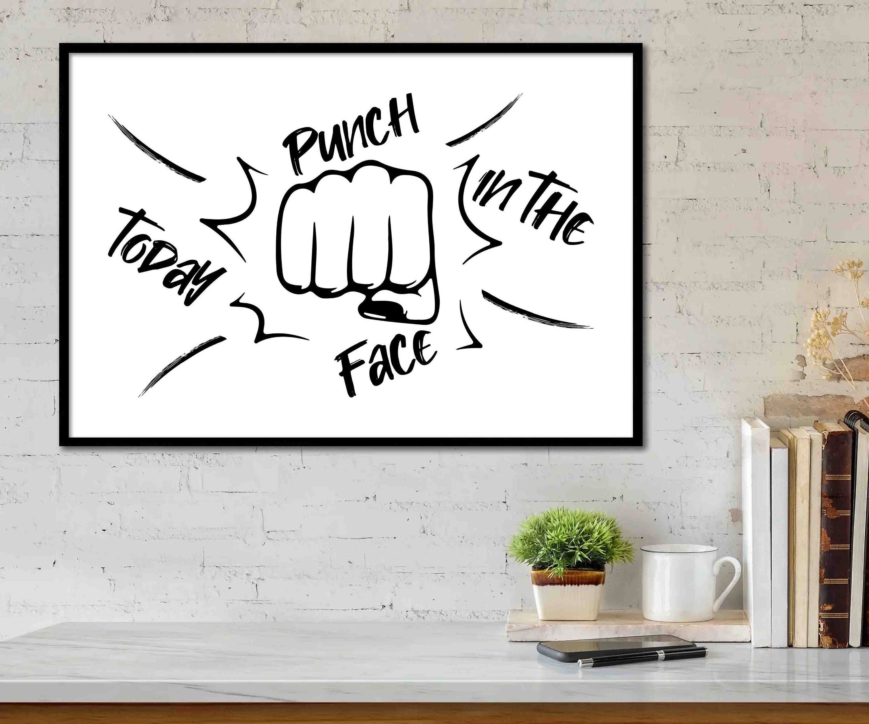 Punch Today in the Face Wall Art Quote Positive Motivational - Etsy UK