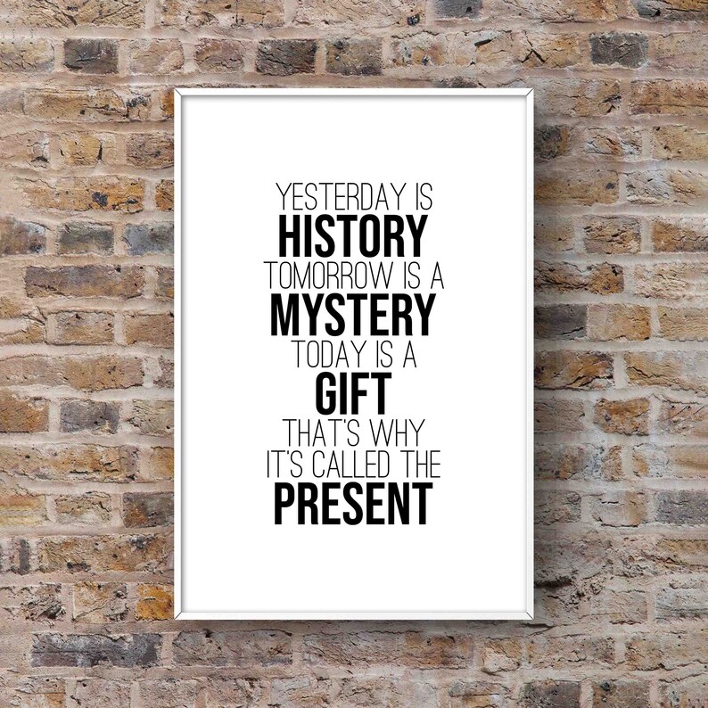 Yesterday is History Tomorrow is A Mystery Quote Wall Art - Etsy UK