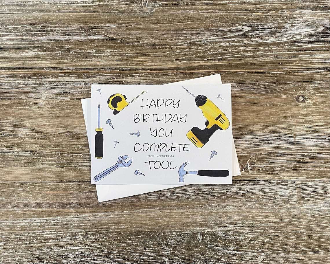 Happy Birthday You Complete Tool! | Birthday Card for Dad | Rude ...