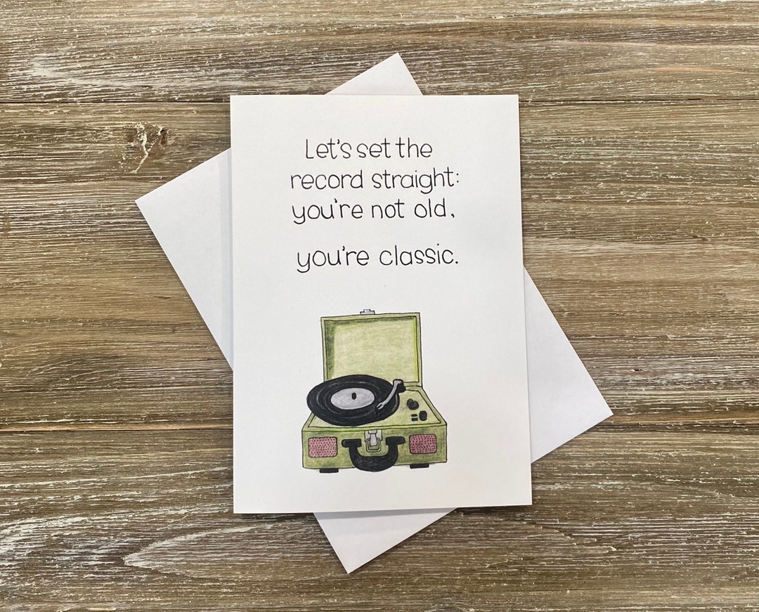 You're Classic | Punny Birthday Cards | Getting Old Birthday | Vinyl ...