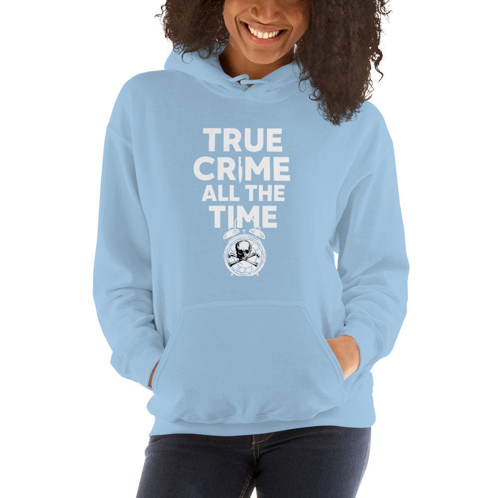 True Crime All the Time / True Crime Hoodie / Crime Junkie / True Crime ...