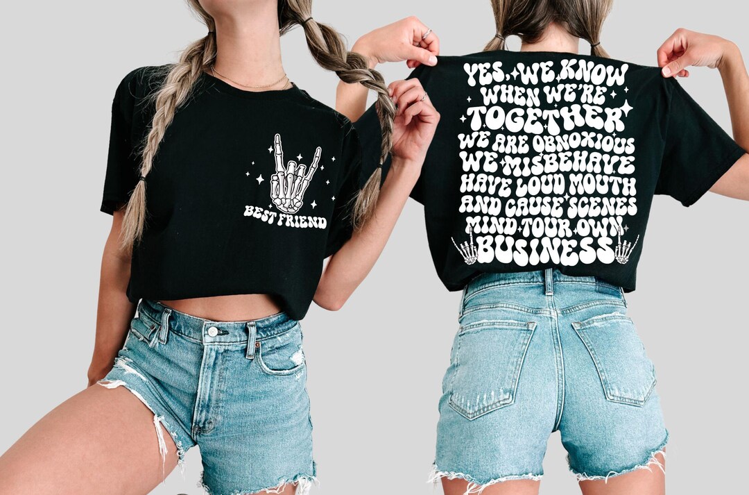 Yes We Aware of How Obnoxious When We Are Together Shirt, Best Friend ...