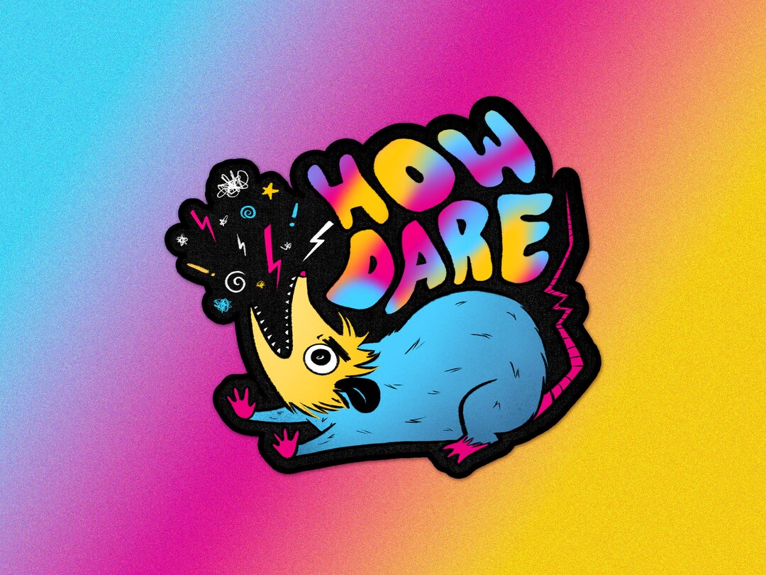 How Dare Angry Possum Sticker - Etsy