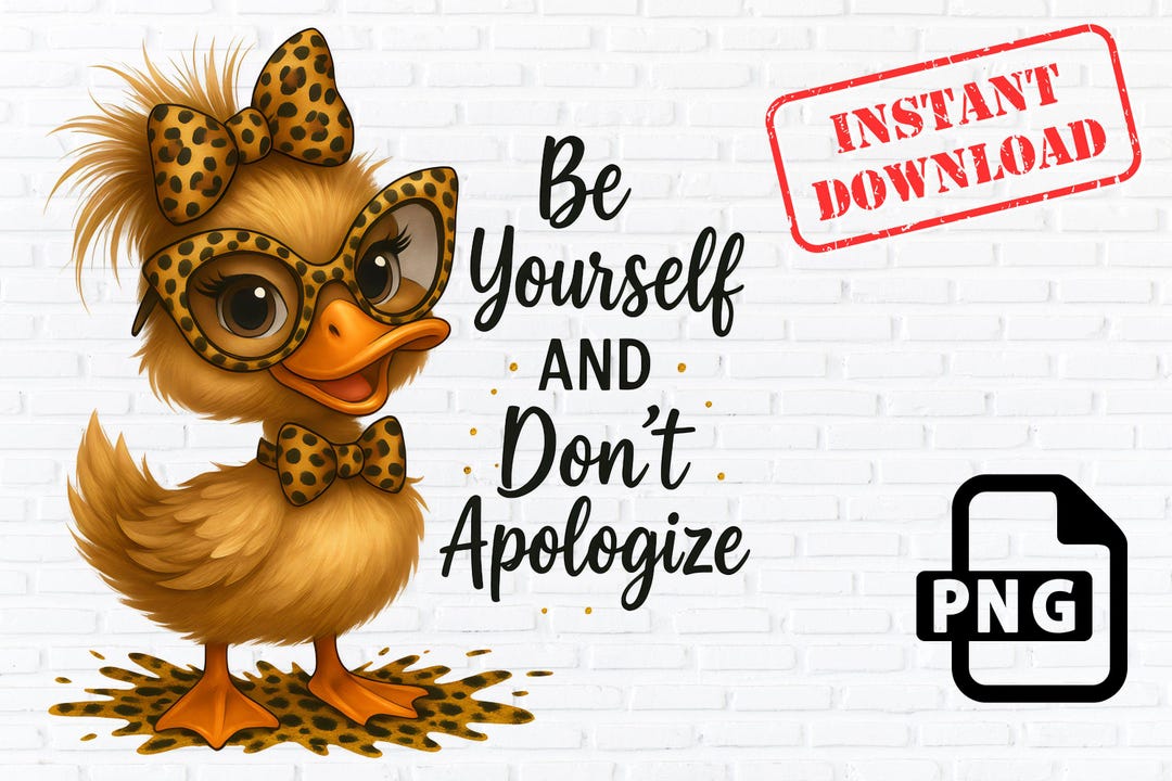 Cute Duck PNG Clipart – Be Yourself and Don’t Apologize Quote – Funny ...