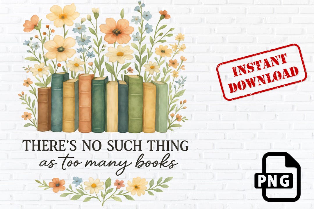 Floral Book PNG | There’s No Such Thing as Too Many Books | Vintage ...