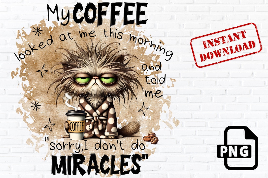 Grumpy Cat Coffee PNG: Sarcastic Coffee Lover Art (digital Download) - Etsy