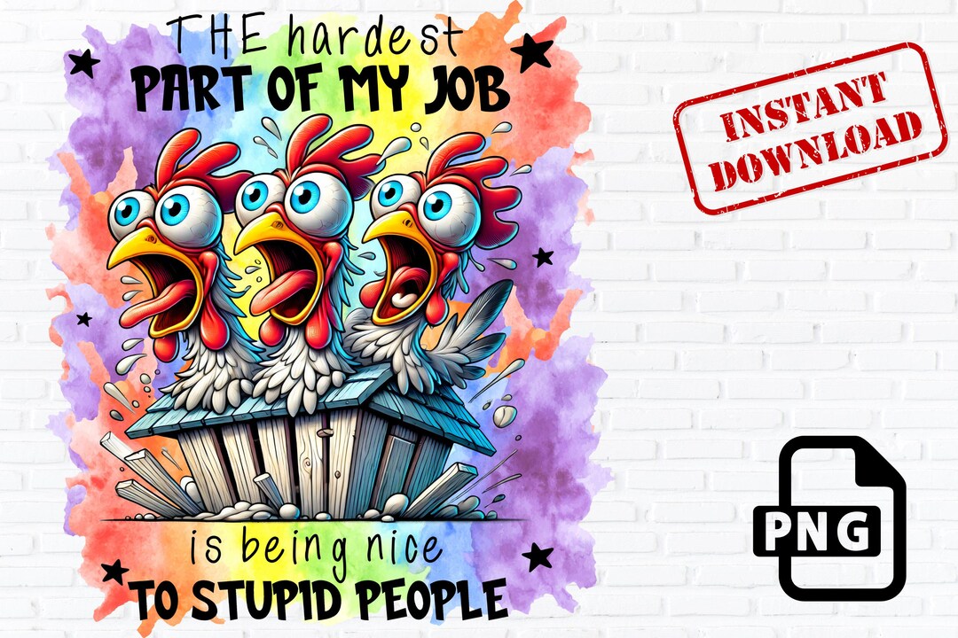 Funny Chicken Job PNG: Sarcastic Rooster Design (digital Download) - Etsy