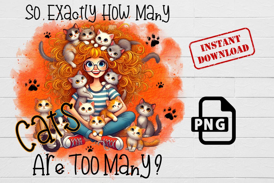 Funny Cat Lady PNG | How Many Cats Are Too Many Design | Funny Cat Lady ...