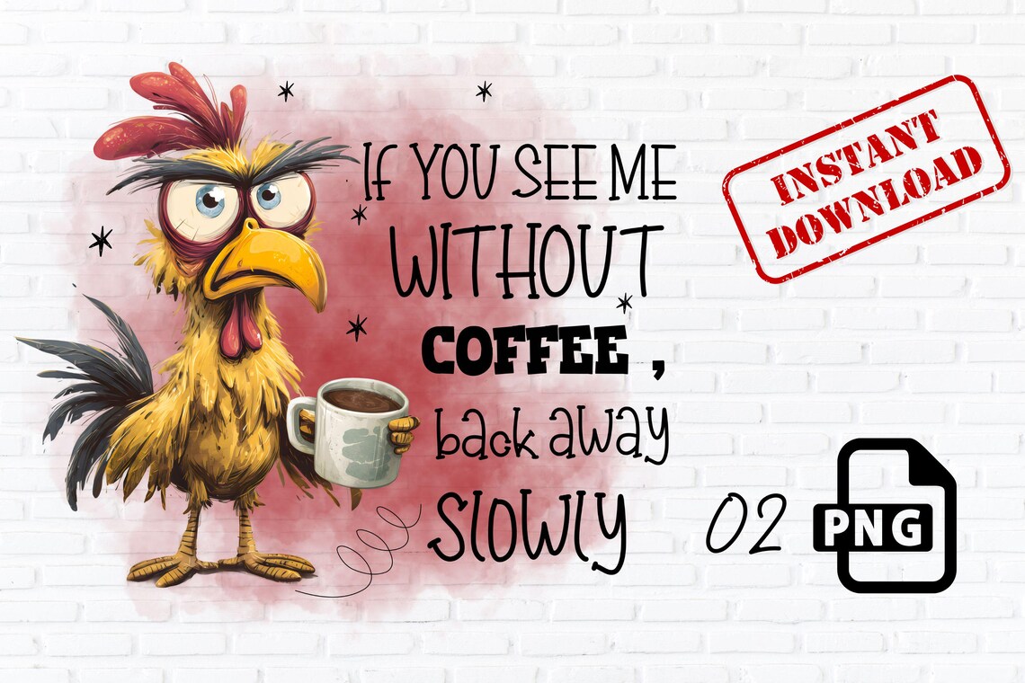 Grumpy Coffee Chicken PNG: Funny Sarcastic Design (digital Download) - Etsy