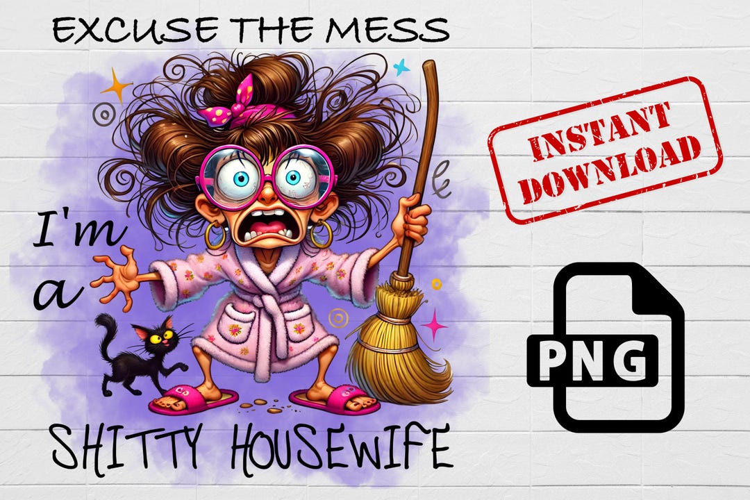 Funny Housewife PNG: Messy Mom Life Clipart (digital Download) - Etsy
