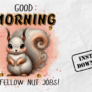 Funny Squirrel PNG: Good Morning Nut Jobs Clipart (digital Download) - Etsy