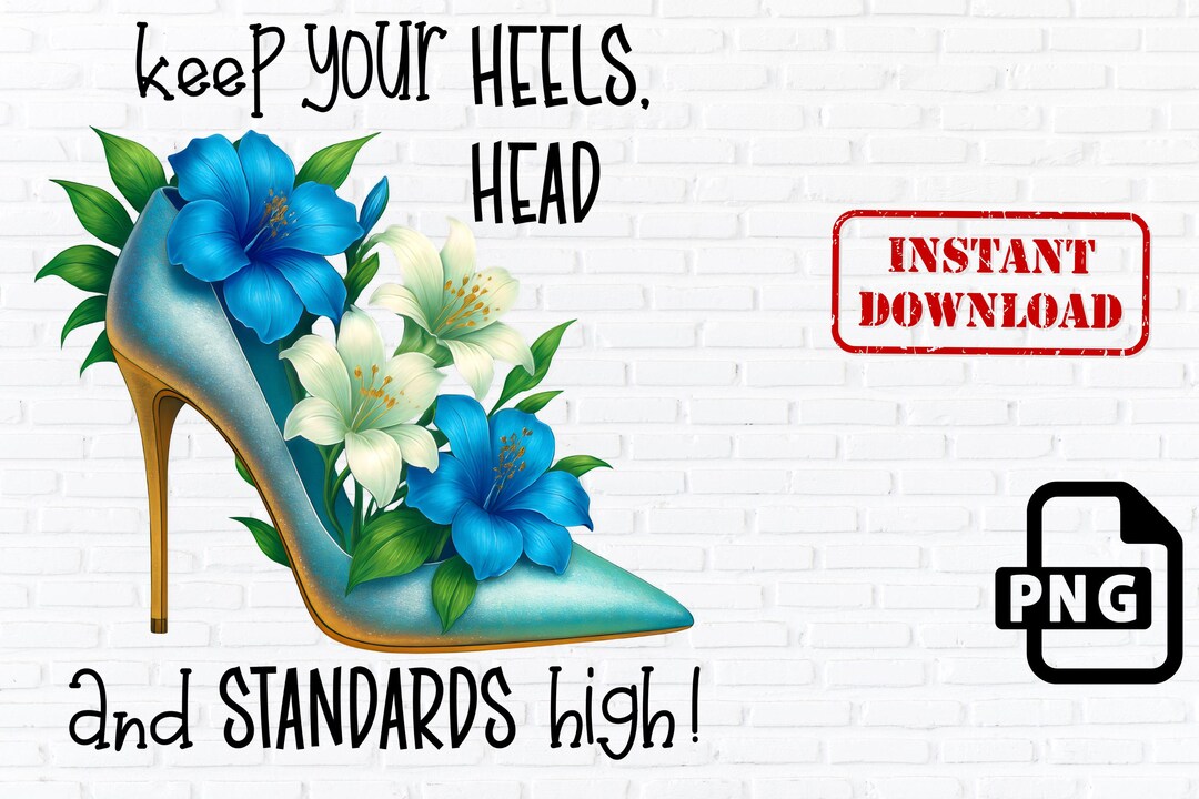 Floral High Heel PNG With Quote | Keep Your Standards High ...