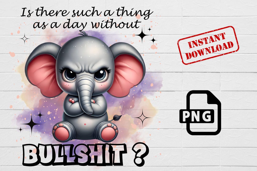 Funny Angry Elephant PNG: Sarcastic Sweary Quote, Adult Humor (digital ...