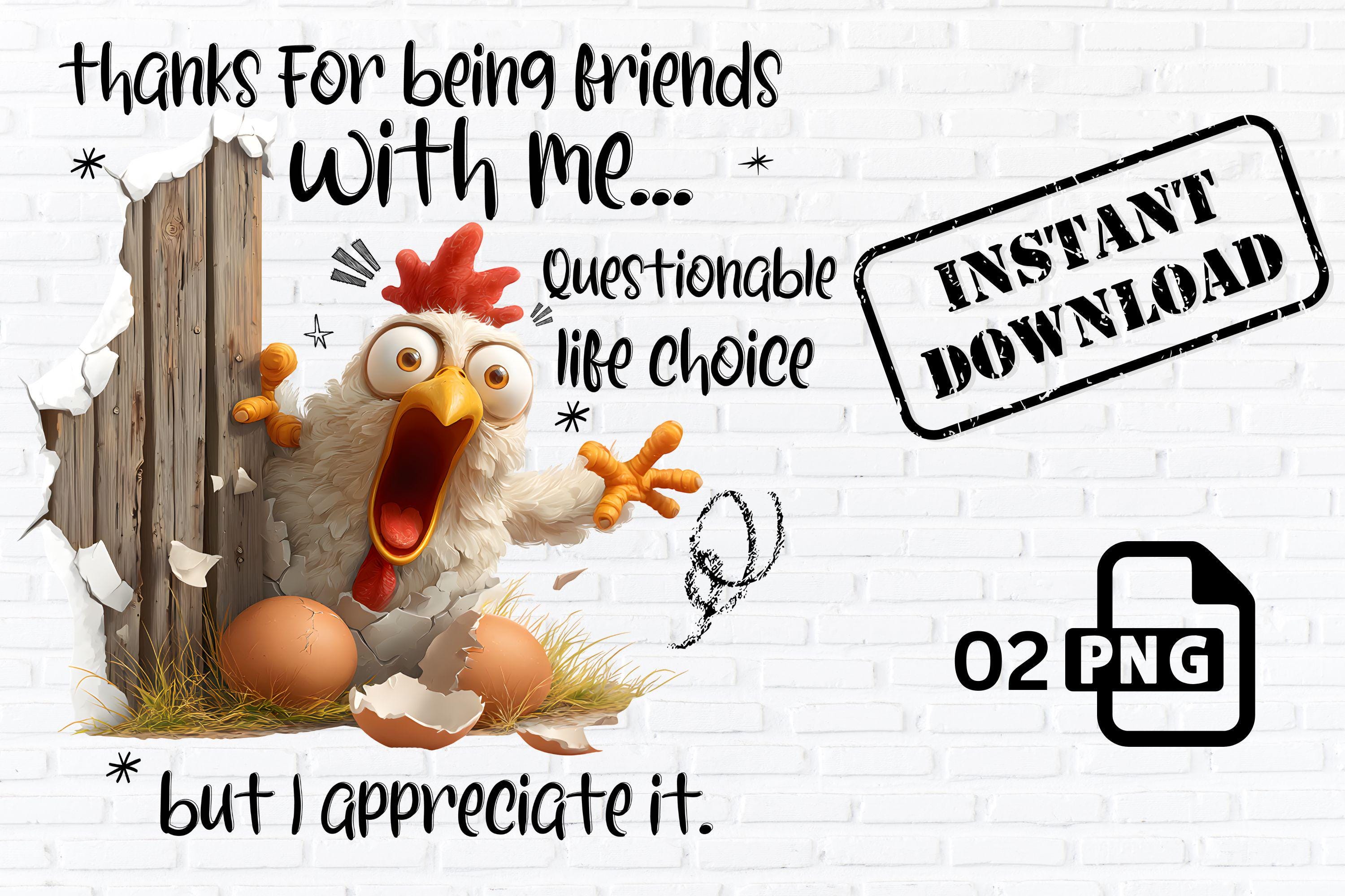 Funny Chicken Friendship PNG: Sarcastic Quote, Sublimation Design ...