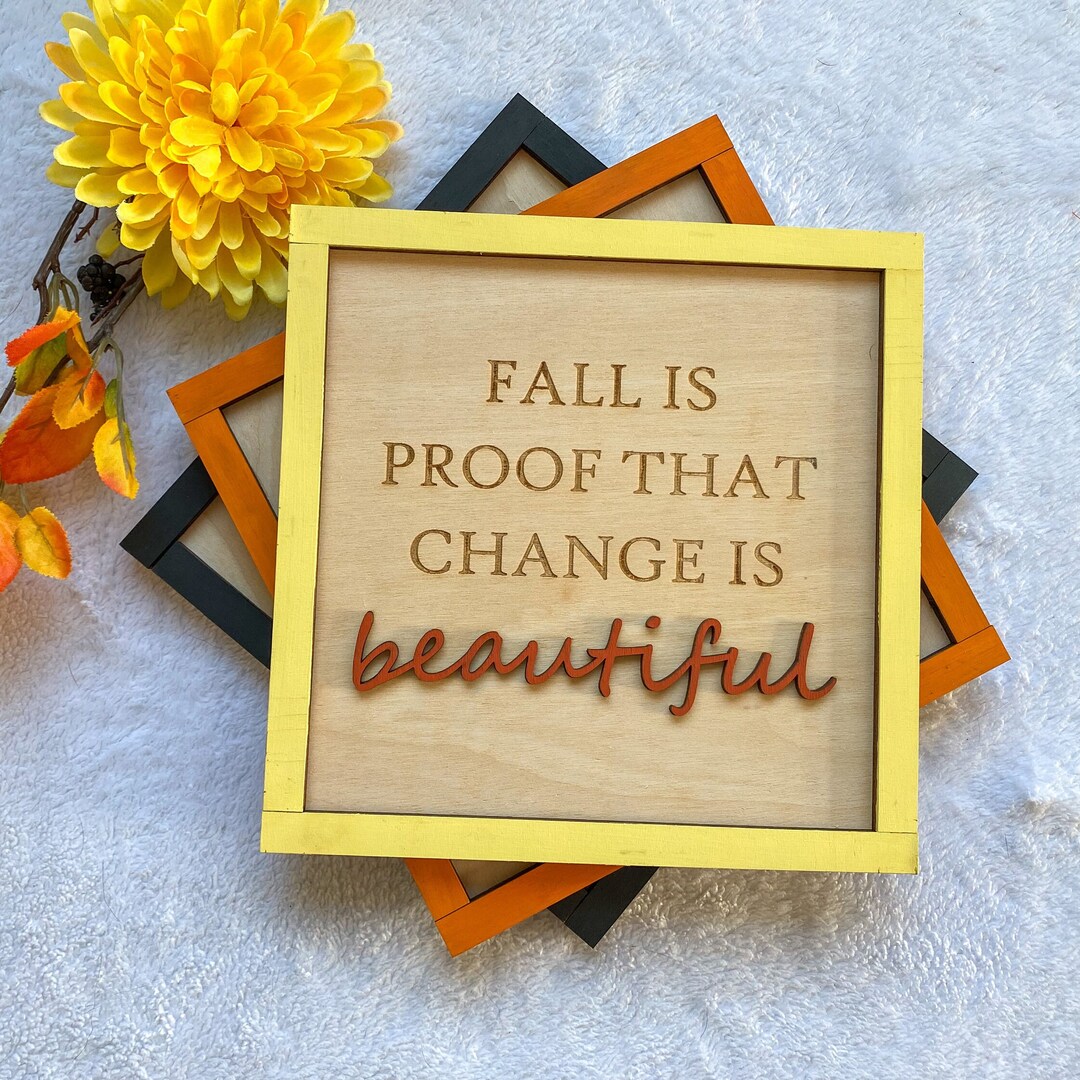 Change is Beautiful Sign, Fall Decor, Beautiful Fall Sign, Fall is ...