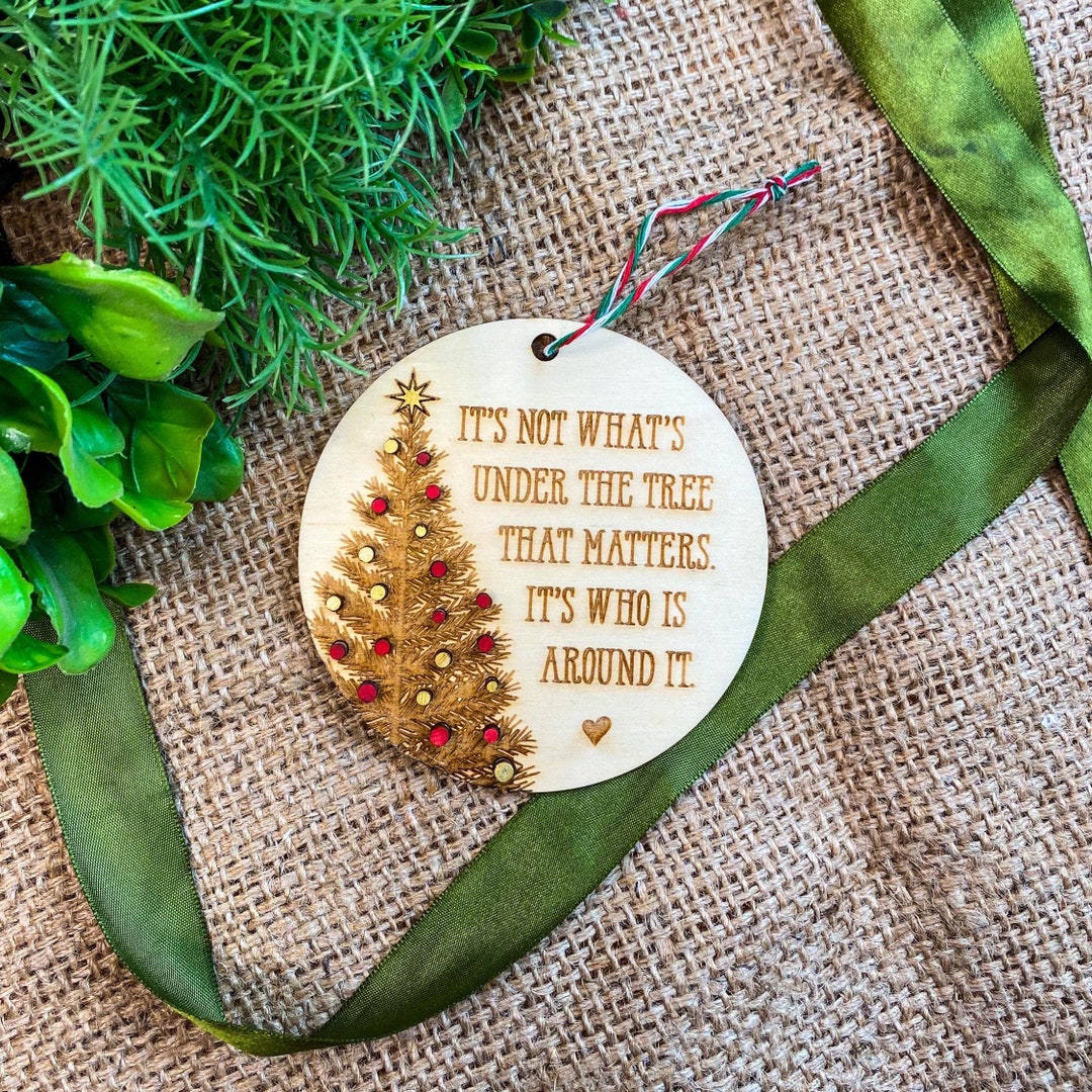 It's Not What's Under the Tree Christmas Ornament, Christmas Quote ...