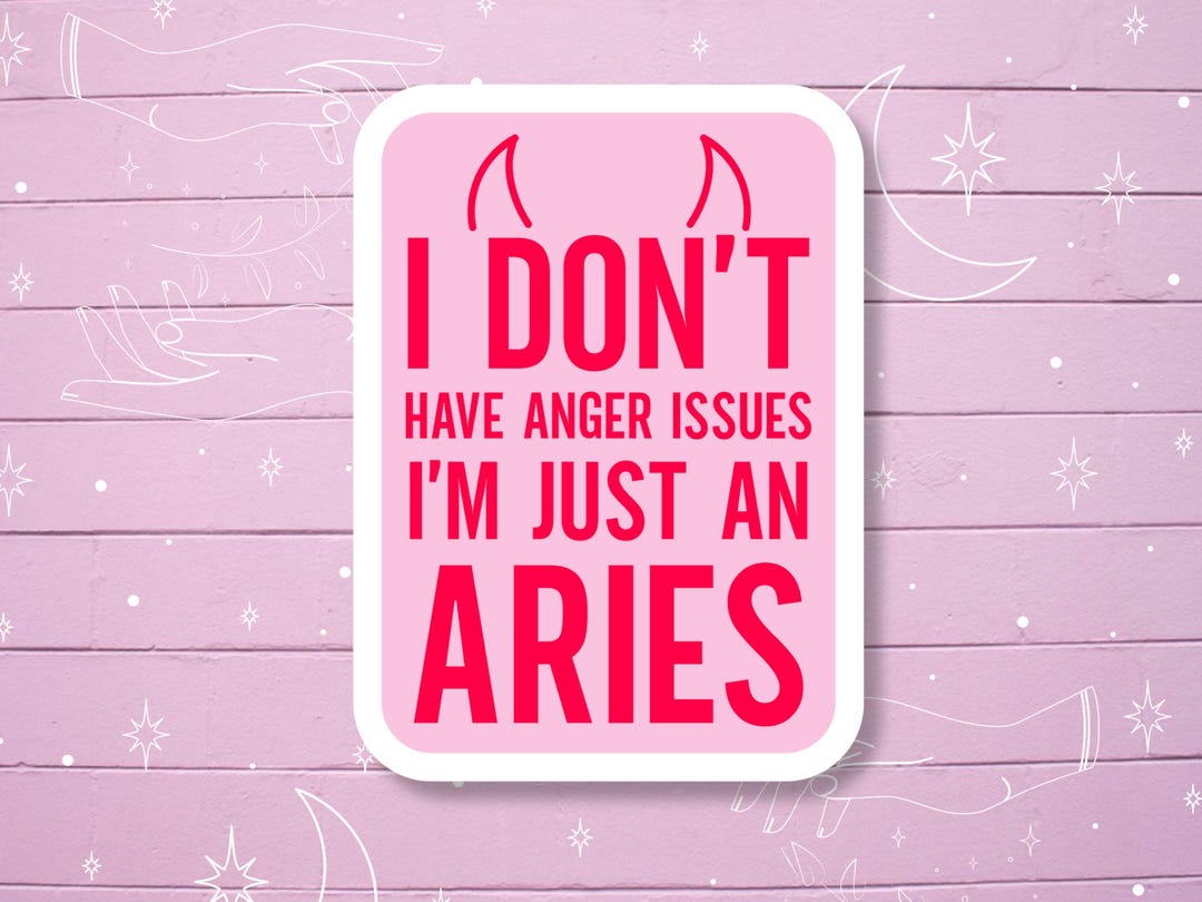 I Don’t Have Anger Issues I’m Just an Aries Waterproof Vinyl Sticker ...