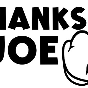 Funny Vinyl Decal Thanks Joe Vinyl Decal Car Truck Van SUV Mug Tumbler ...