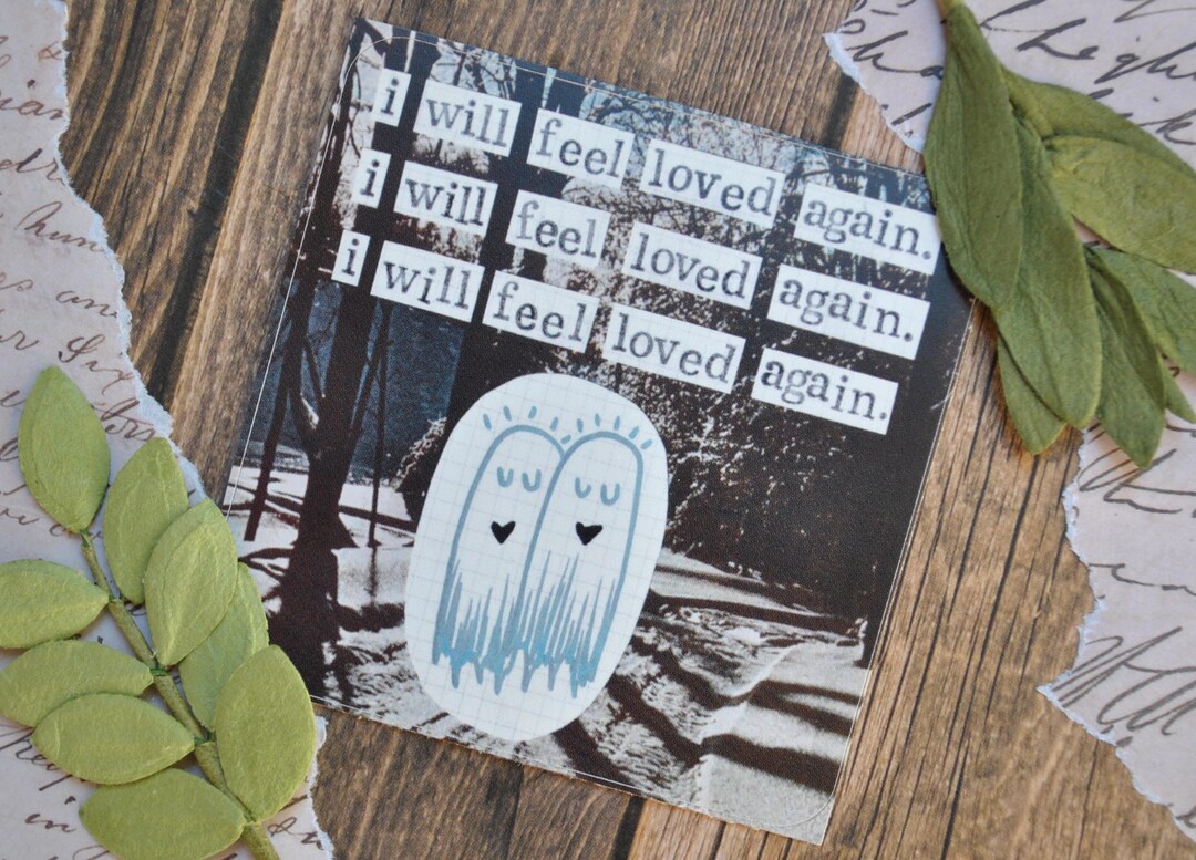 I Will Feel Loved Again, 3" Square Matte Paper Sticker, Reminder ...