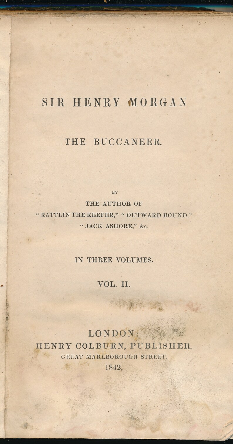 Sir Henry Morgan the Buccaneer Published in 1842 Vols I, II, and III ...