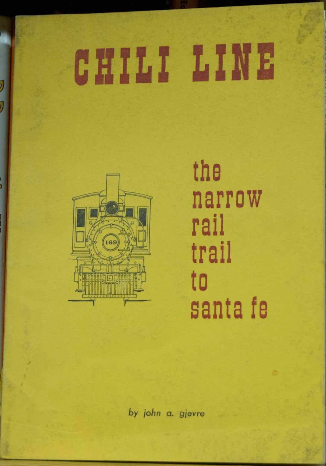 CHILI LINE 2nd Edition the Narrow Rail Trail to Santa Fe by John A ...