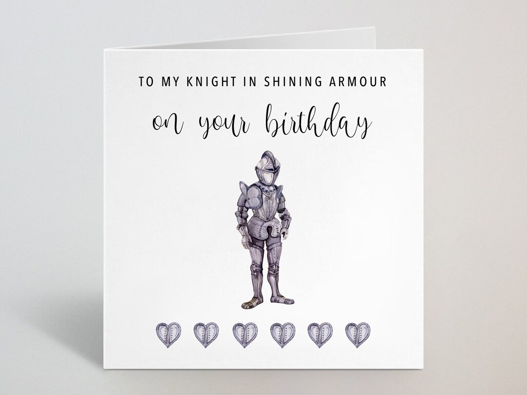 To My Knight in Shining Armour Birthday Greeting Card - Birthday Card ...