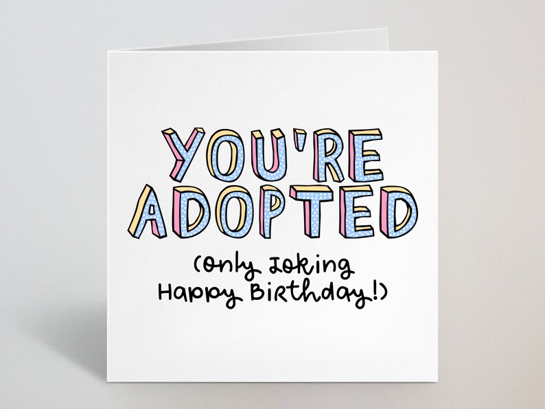 You're Adopted Funny Joke Birthday Greeting Card - Etsy UK
