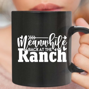 Meanwhile Back at the Ranch Svg Funny Ranching Quote Funny Saying Svg ...