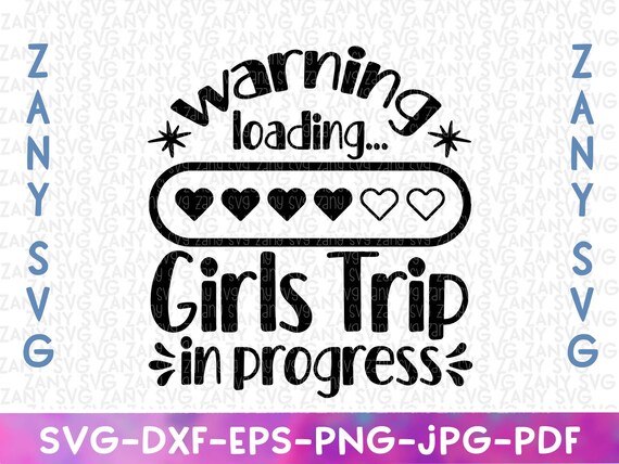 Girls Trip in Progress Girls Weekend Svg File for Cricut Girl - Etsy