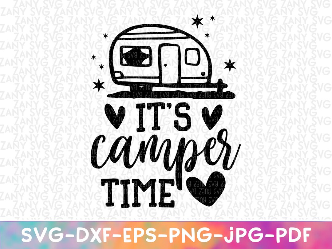 It's Camper Time Svg Camper Svg Happy Camper Svg I Love Camping is My ...