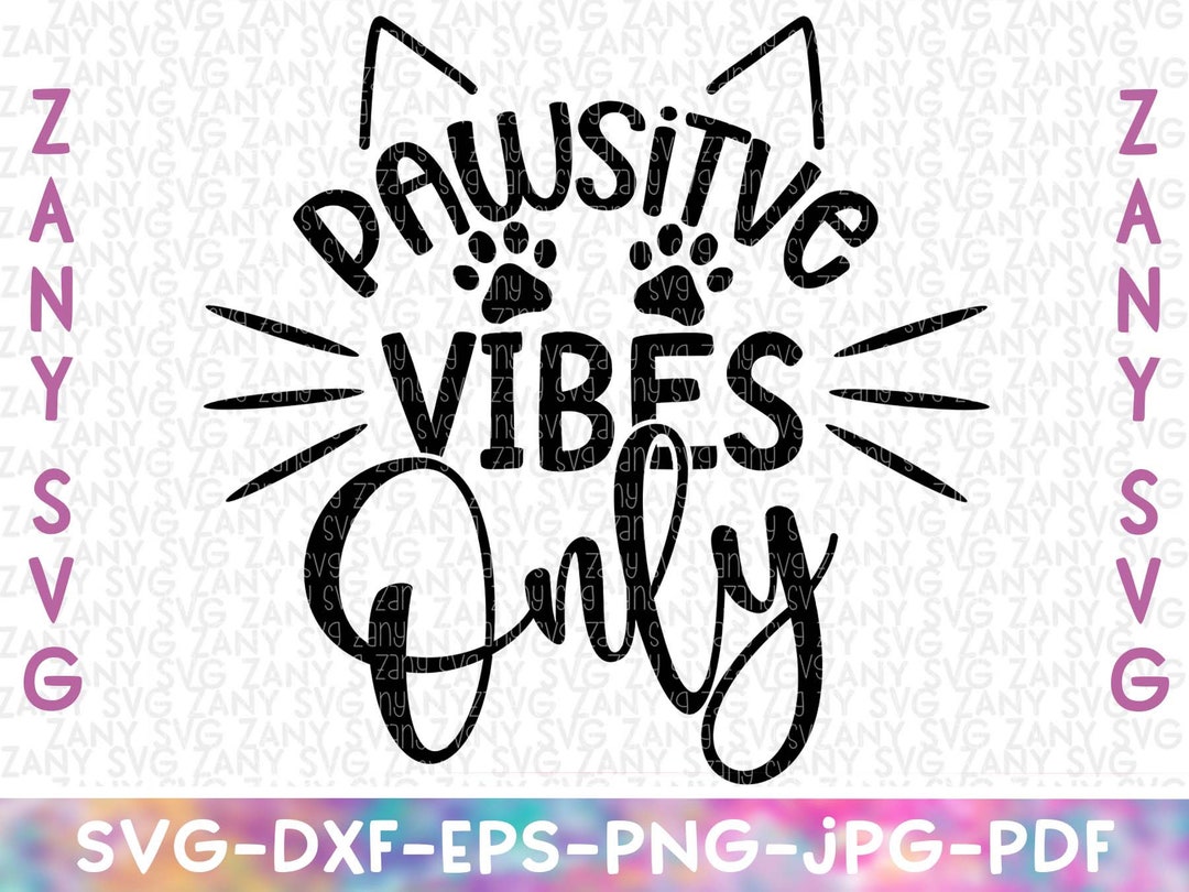 Pawsitive Vibes Only Svg Cat Lover Svg Files for Cricut Cats Svg Funny ...