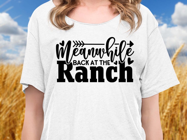 Meanwhile Back at the Ranch Svg Funny Ranching Quote Funny Saying Svg ...