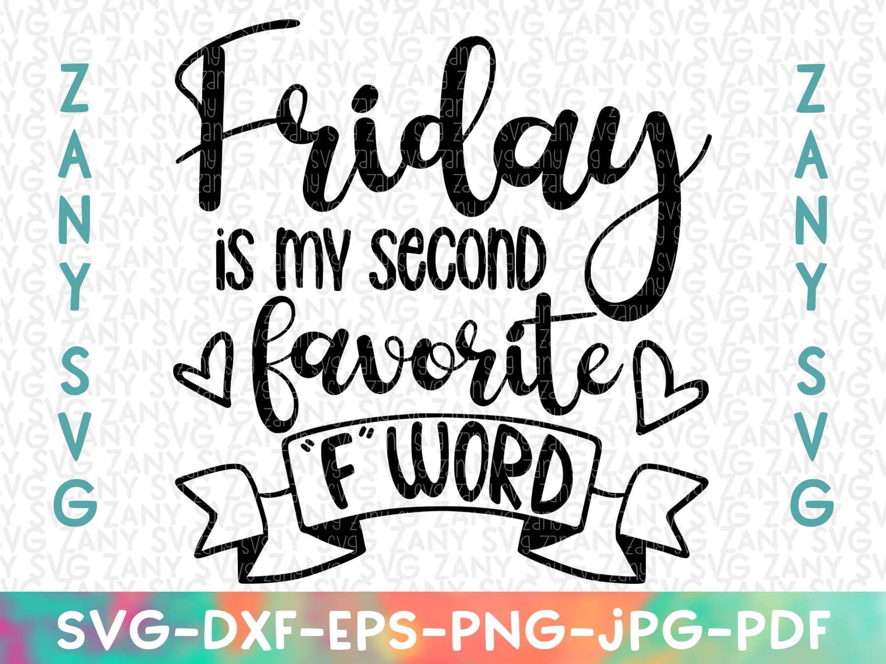 Friday is My Second Favorite F Word Svg Thank God Its Friday Svg TGIF ...