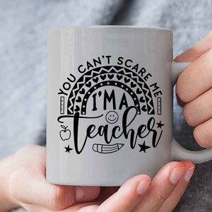 You Can't Scare Me I'm a Teacher Svg Files for Cricut Funny Teacher Svg ...
